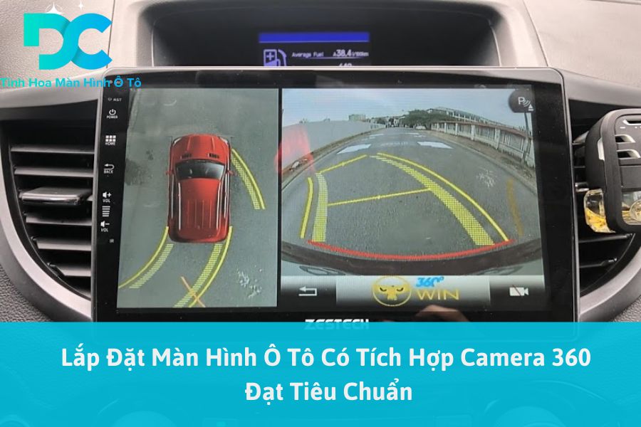 Lắp Đặt Màn Hình Ô Tô Có Tích Hợp Camera 360 Đạt Tiêu Chuẩn